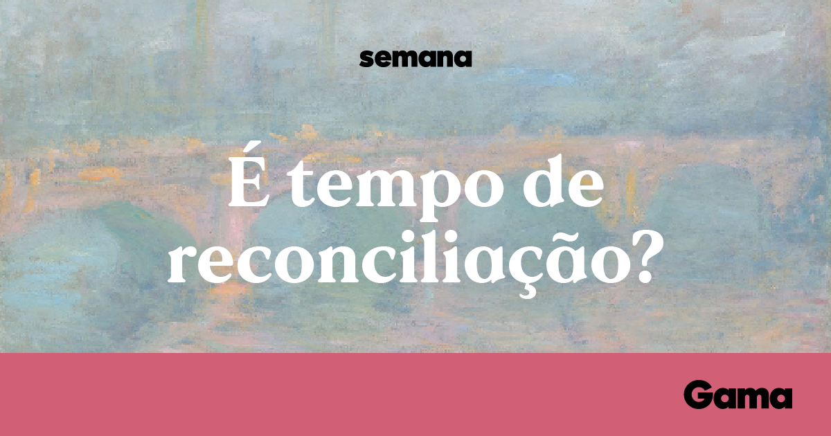 Semana "É tempo de reconciliação?" — Gama Revista